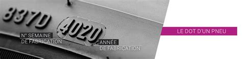 Dot Pneu Connaître Date Et Année De Fabrication Des Pneus