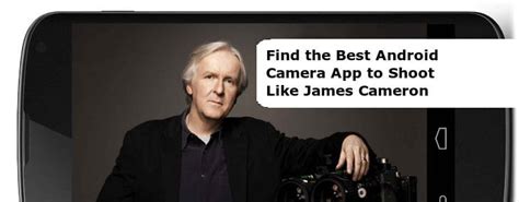 Find The 10 Best Android Camera App To Shoot Like James Cameron Joyofandroid