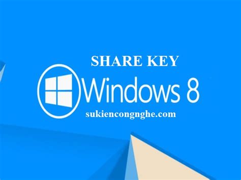 Trọn bộ Key Win 8 Full - Hướng dẫn cài đặt và Active