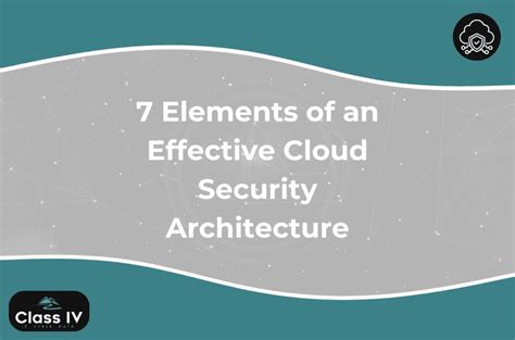 7 Elements Of An Effective Cloud Security Architecture