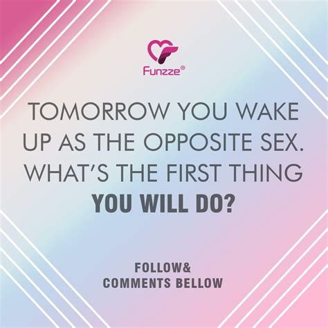 Tomorrow You Wake Up As The Opposite Sex Whats The First Thing You Will Do😜🔥🌶️ Follow