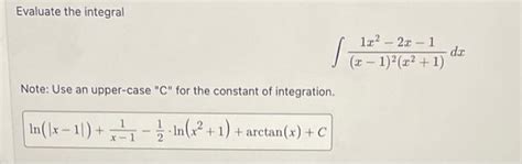 Solved Evaluate The Integral ∫x−12x211x2−2x−1dx Note