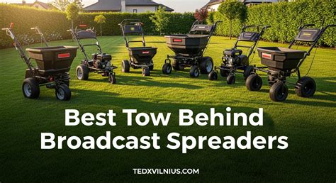 12 Best Tow Behind Broadcast Spreaders June 2026 Expert Reviews