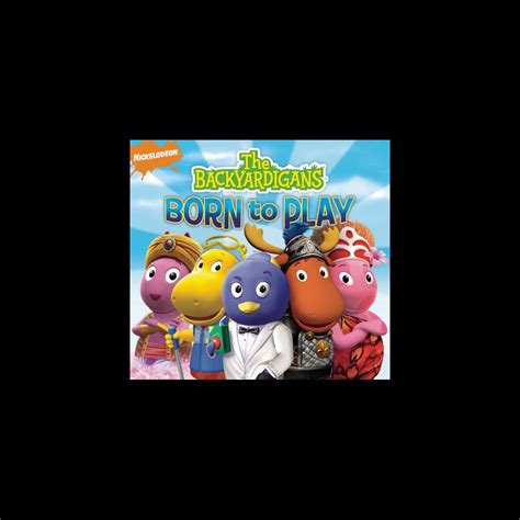‎the Backyardigans Born To Play Par The Backyardigans Sur Apple Music