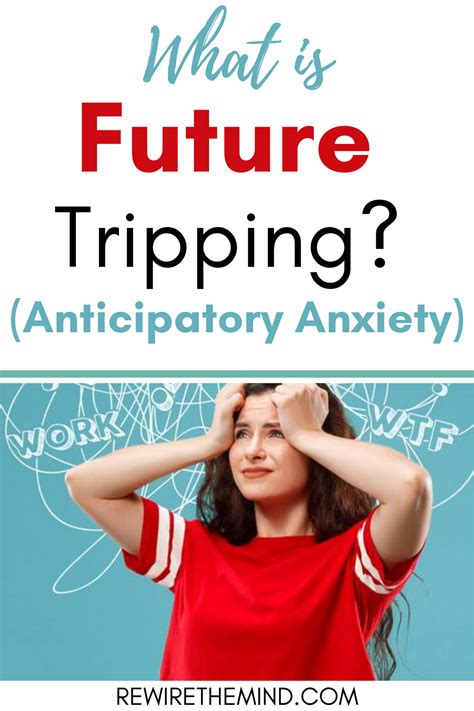 Future Tripping What Is Anticipatory Anxiety Rewire The Mind
