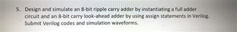 Solved 5 Design And Simulate An 8 Bit Ripple Carry Adder By