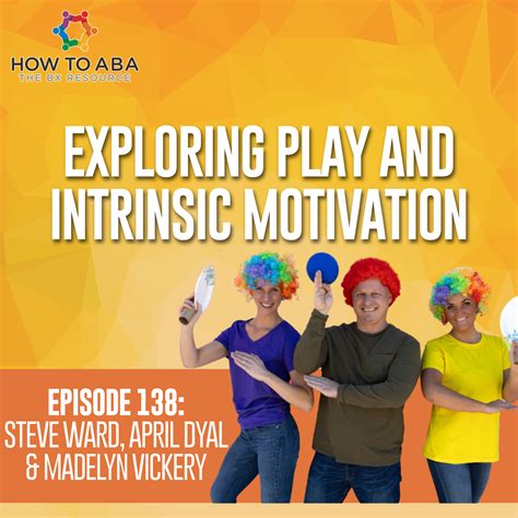 Episode 138 Exploring Play And Intrinsic Motivation With Steve Ward