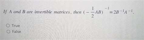 solved if a and b ﻿are invertible matrices then