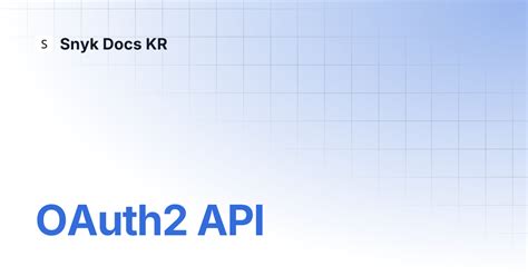 Oauth2 Api Snyk Docs Kr