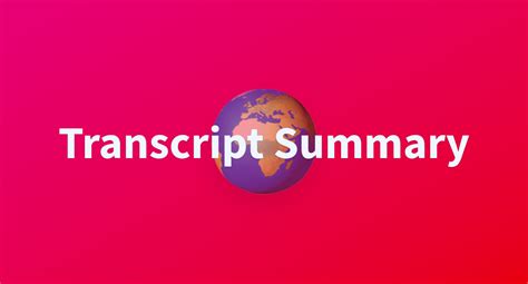 Transcript Summary A Hugging Face Space By Xinzhang Geotab