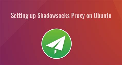 How To Set Up Shadowsocks Libev Proxy Server On Ubuntu 16041710 By