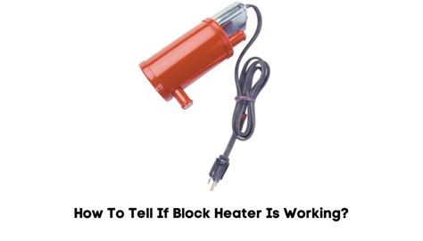 How To Tell If Block Heater Is Working Reasons VehicleChef