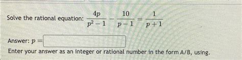 Solved Solve The Rational Equation 4pp2 1 10p 11p1answer