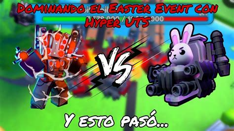 ¡dominando El Easter Event Con Hyper Uts Y Esto Paso Youtube