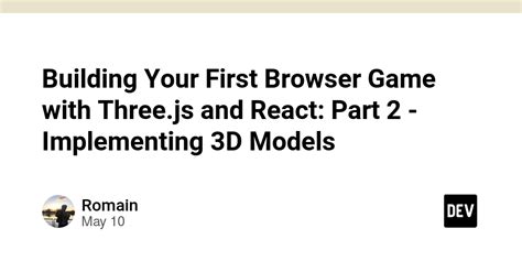 Building Your First Browser Game With Threejs And React Part 2 Implementing 3d Models Dev