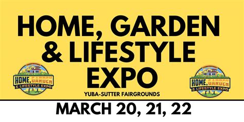 Yuba Sutter Yuba Sutter Home Garden And Lifestyle Expo