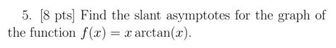 Solved 8 Pts ﻿find The Slant Asymptotes For The Graph