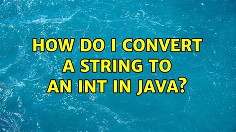 How Do I Convert A String To An Int In Java 46 Solutions Youtube