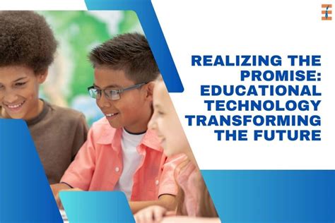 Educational Technology Transforming The Future Future Education Magazine