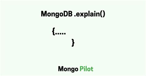 how to use explain in mongodb without going insane mongo pilot