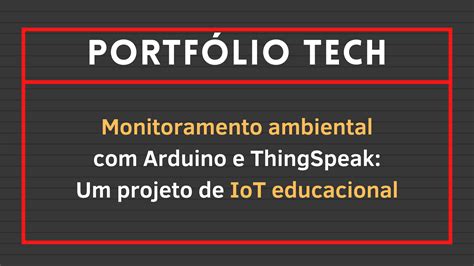 Monitoramento Ambiental Com Arduino E Thingspeak Um Projeto De Iot