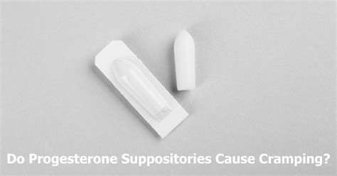 Do Progesterone Suppositories Cause Cramping Untold Side 🌺