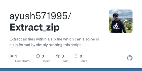 GitHub Ayush Extract Zip Extract All Files Within A Zip File Which Can Also Be In A Zip