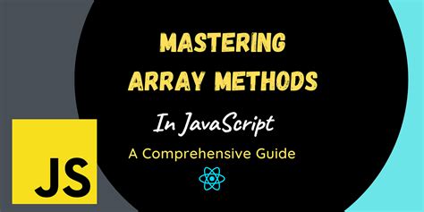 mastering array methods in javascript a comprehensive guide by ashok kumbhar jun 2023 medium