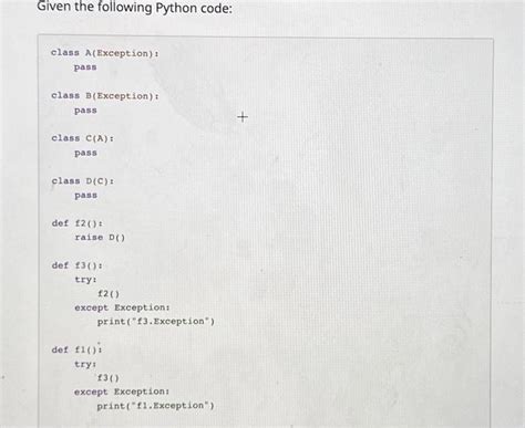 Solved Given The Following Python Code Class A Exception