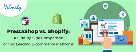 Prestashop Vs Shopify A Side By Side Comparison Of Two E Commerce Platforms