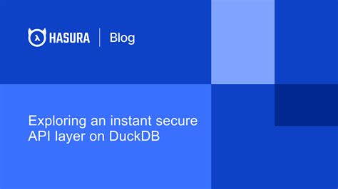 Exploring An Instant Secure Api Layer On Duckdb