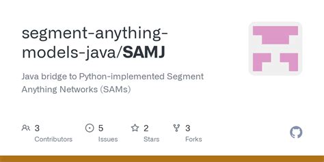 Github Segment Anything Models Javasamj Java Bridge To Python