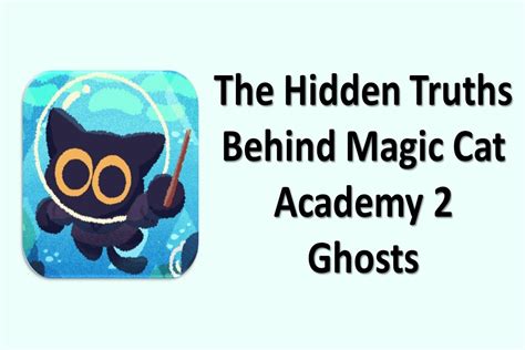 The Hidden Truths Behind Magic Cat Academy 2 Ghosts