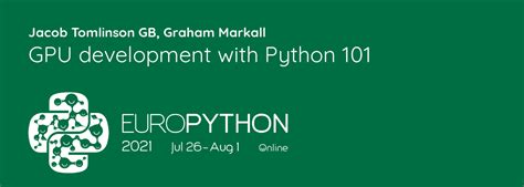 GPU Development With Python 101 EuroPython 2021 Online July 26