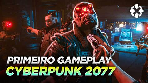 Cyberpunk 2077 O Que Achamos Do Primeiro Gameplay