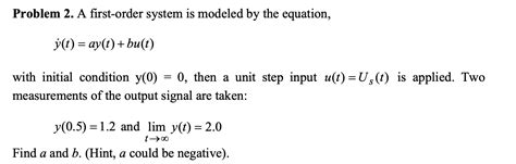 Solved Problem A First Order System Is Modeled By The Chegg