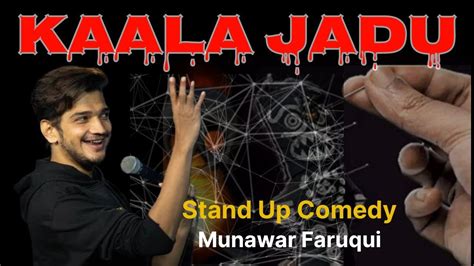 Kaala Jadu Munawar Faruqui Stand Up Comedy Youtube