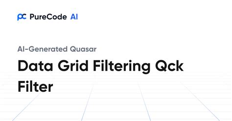 Build Quasar Data Grid Filtering Qck Filter With Ai