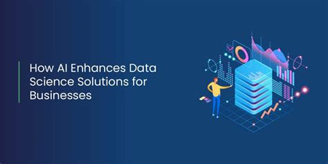 How Ai Enhances Data Science Solutions For Businesses