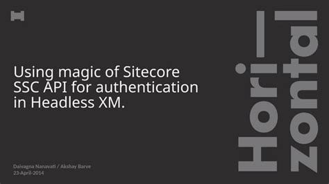 using the magic of sitecore ssc api for authentication in headless xm ppt