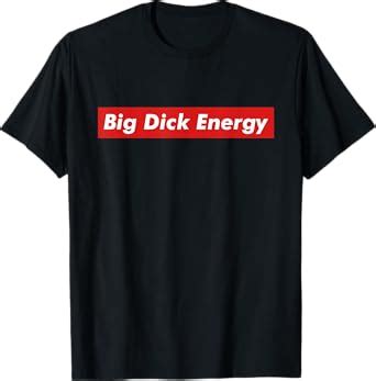 Big Dick Energy Meme Funny Tee Clothing Shoes And Jewelry