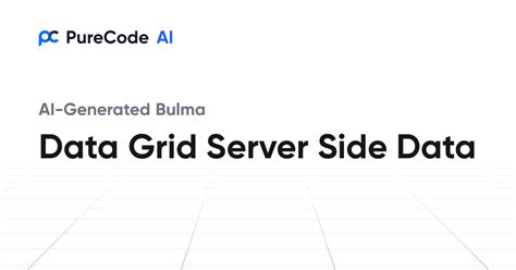 Quickly Create Bulma Data Grid Server Side Data With Ai