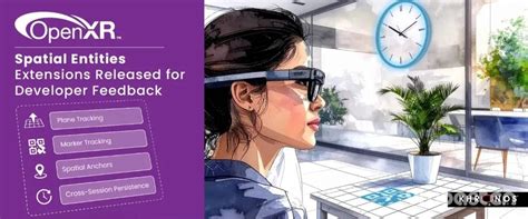 新的 Openxr 扩展：标准化平面和标记跟踪、空间锚点以及跨会话和平台的持久体验 Vrcoast带你玩转vr国内vr虚拟现实新闻门户网站为您提供vr虚拟现实等新闻咨询。