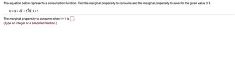 Get Answer The Equation Below Represents Consumption Function Find The Marginal Propensity
