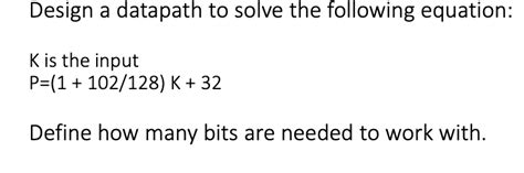 Solved Design A Datapath To Solve The Following Equation K Chegg Com
