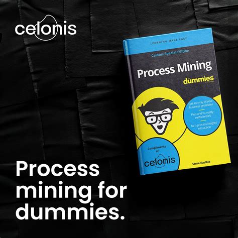 Process Mining For Dummies Celonis Special 2nd Edition Celonis Celonis