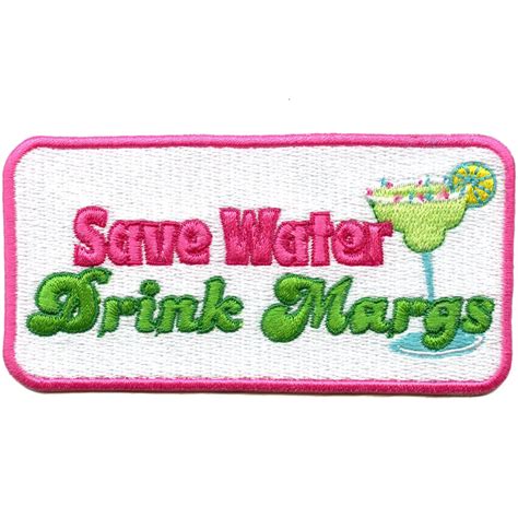 Save Water Drink Patch Margs Alcoholic Beverage Embroidered Iron On Patch Collection