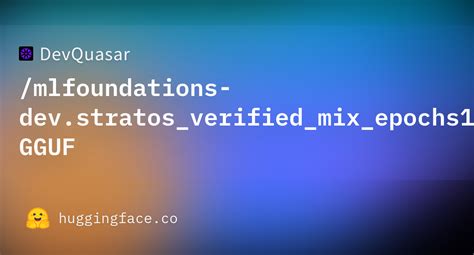 devquasar mlfoundations dev stratos verified mix epochs1 gguf · hugging