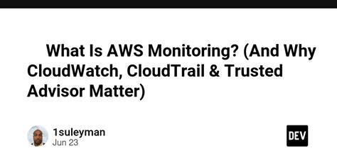 ☁️ What Is Aws Monitoring And Why Cloudwatch Cloudtrail And Trusted
