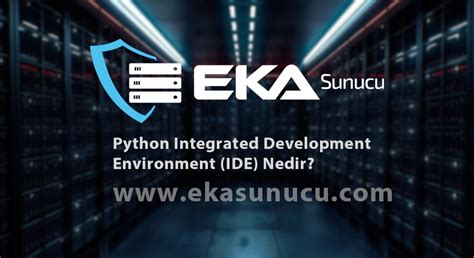 python integrated development environment ide nedir eka sunucu